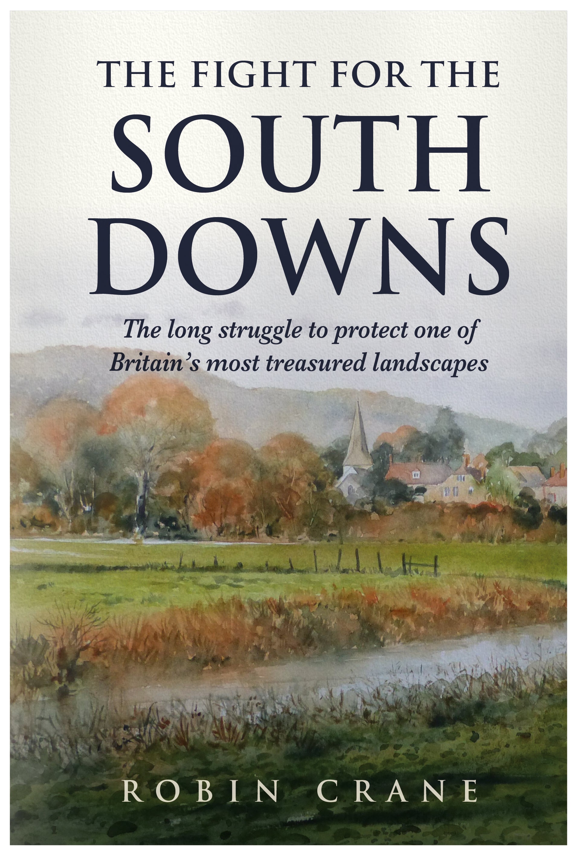 The Fight For The South Downs - Robin Crane – Browndogbooks.uk